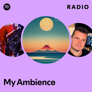 My Ambience Radio | Spotify Playlist