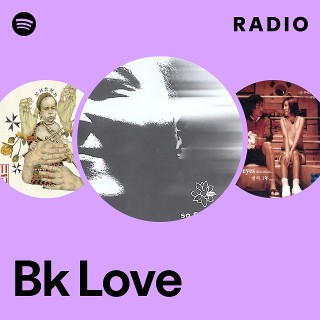 Bk Love Radio | Spotify Playlist