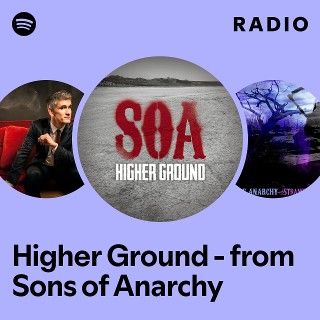 Higher Ground - from Sons of Anarchy Radio | Spotify Playlist