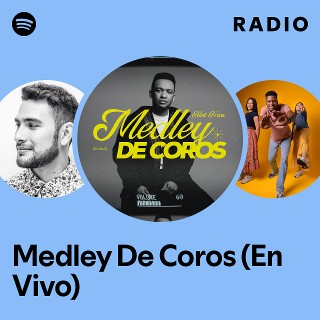 Medley De Coros (En Vivo) Radio | Spotify Playlist