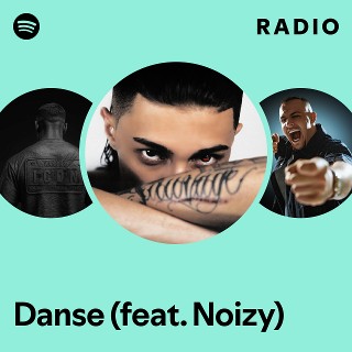 Danse (feat. Noizy) Radio - playlist by Spotify | Spotify