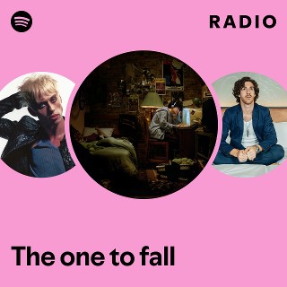 The one to fall Radio | Spotify Playlist