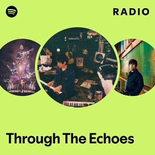 Through The Echoes Radio | Spotify Playlist
