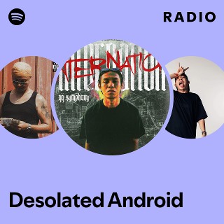 Desolated Android Radio - playlist by Spotify | Spotify