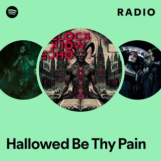 Hallowed Be Thy Pain Radio - playlist by Spotify | Spotify