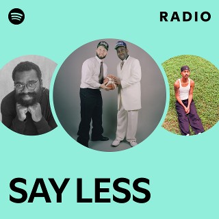 SAY LESS Radio | Spotify Playlist