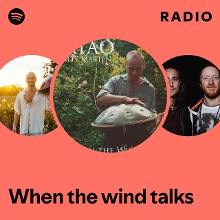 When the wind talks Radio - playlist by Spotify | Spotify