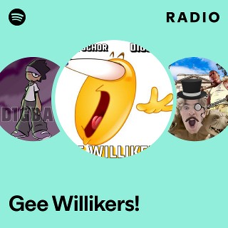 Gee Willikers! Radio | Spotify Playlist