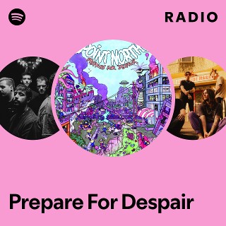 Prepare For Despair Radio | Spotify Playlist