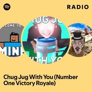 Chug Jug With You (Number One Victory Royale) Radio - playlist by ...
