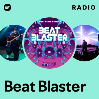 Beat Blaster Radio - playlist by Spotify | Spotify