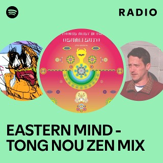 EASTERN MIND - TONG NOU ZEN MIX Radio - playlist by Spotify | Spotify