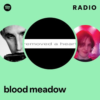 blood meadow Radio | Spotify Playlist