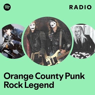 Orange County Punk Rock Legend Radio - playlist by Spotify | Spotify