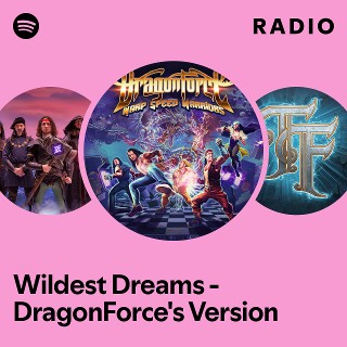 Wildest Dreams - DragonForce's Version Radio - playlist by Spotify | Spotify