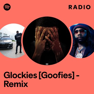 Glockies [Goofies] - Remix Radio | Spotify Playlist