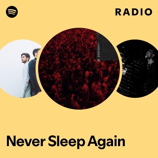 Never Sleep Again Radio | Spotify Playlist