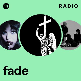 fade Radio - playlist by Spotify | Spotify