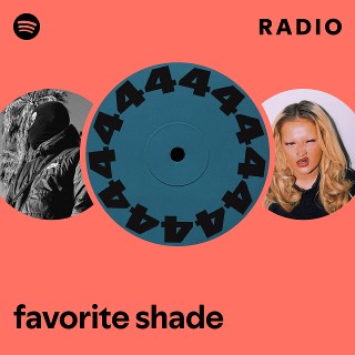 favorite shade Radio | Spotify Playlist