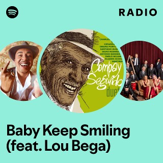 Baby Keep Smiling (feat. Lou Bega) Radio - playlist by Spotify | Spotify