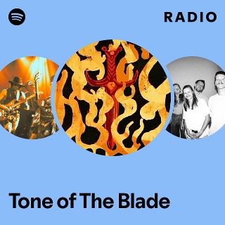 Tone of The Blade Radio | Spotify Playlist