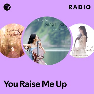 You Raise Me Up Radio | Spotify Playlist