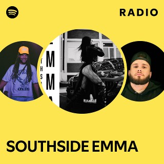 SOUTHSIDE EMMA Radio - playlist by Spotify | Spotify