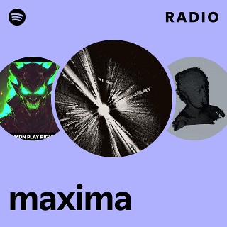 maxima Radio | Spotify Playlist
