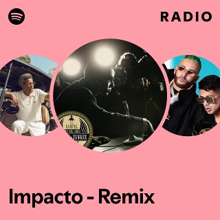 Impacto - Remix Radio | Spotify Playlist