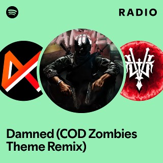 Damned (COD Zombies Theme Remix) Radio - playlist by Spotify | Spotify