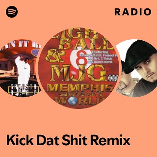 Kick Dat Shit Remix Radio | Spotify Playlist