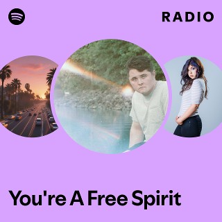 You're A Free Spirit Radio - playlist by Spotify | Spotify