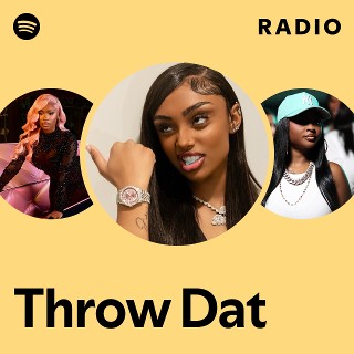 Throw Dat Radio | Spotify Playlist