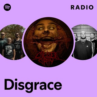 Disgrace Radio - playlist by Spotify | Spotify