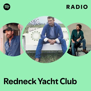 Redneck Yacht Club Radio | Spotify Playlist