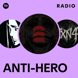 ANTI-HERO Radio | Spotify Playlist