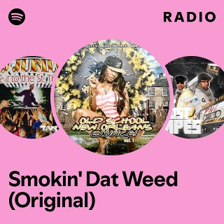 Smokin' Dat Weed (Original) Radio | Spotify Playlist