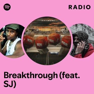 Breakthrough (feat. SJ) Radio | Spotify Playlist