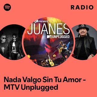 Nada Valgo Sin Tu Amor - MTV Unplugged Radio - playlist by Spotify ...