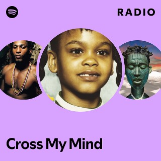 Cross My Mind Radio | Spotify Playlist