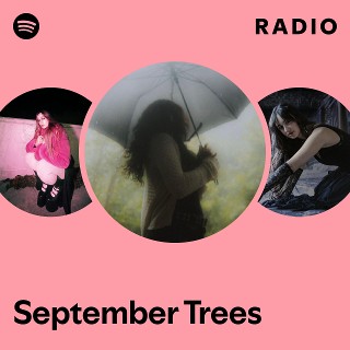 September Trees Radio - playlist by Spotify | Spotify