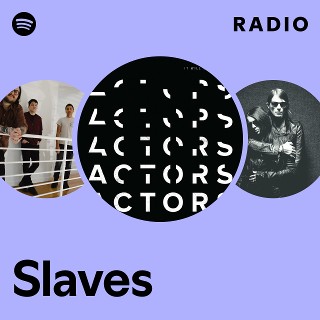 Slaves Radio | Spotify Playlist