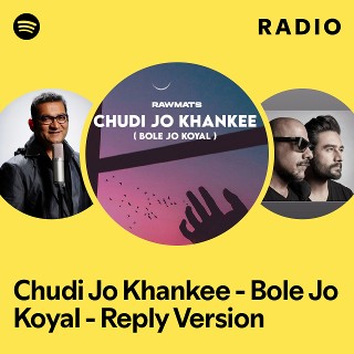 Chudi Jo Khankee - Bole Jo Koyal - Reply Version Radio - playlist by ...