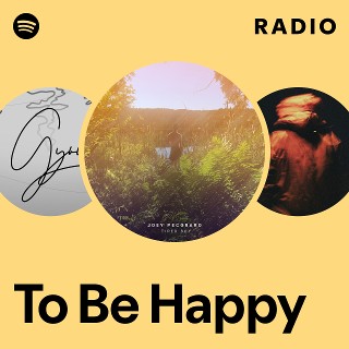 To Be Happy Radio | Spotify Playlist