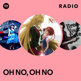 OH NO, OH NO Radio - playlist by Spotify | Spotify