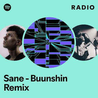 Sane - Buunshin Remix Radio - playlist by Spotify | Spotify