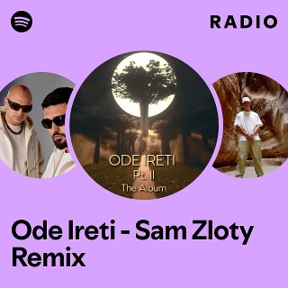 Ode Ireti - Sam Zloty Remix Radio - playlist by Spotify | Spotify