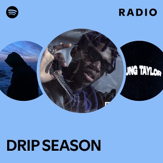 DRIP SEASON Radio | Spotify Playlist