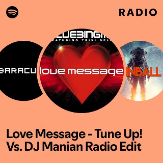 Love Message - Tune Up! Vs. DJ Manian Radio Edit Radio - playlist by ...