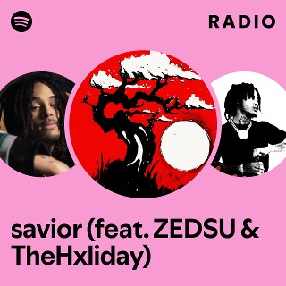 savior (feat. ZEDSU & TheHxliday) Radio - playlist by Spotify | Spotify
